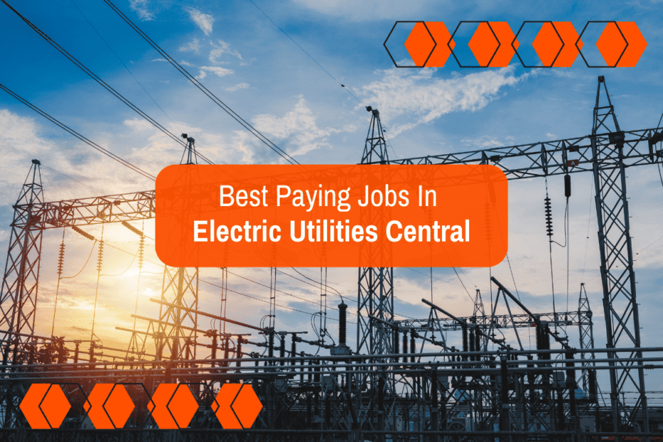 15 Best Paying Jobs in Electric Utilities Central