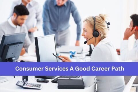 Is Consumer Services a Good Career Path?