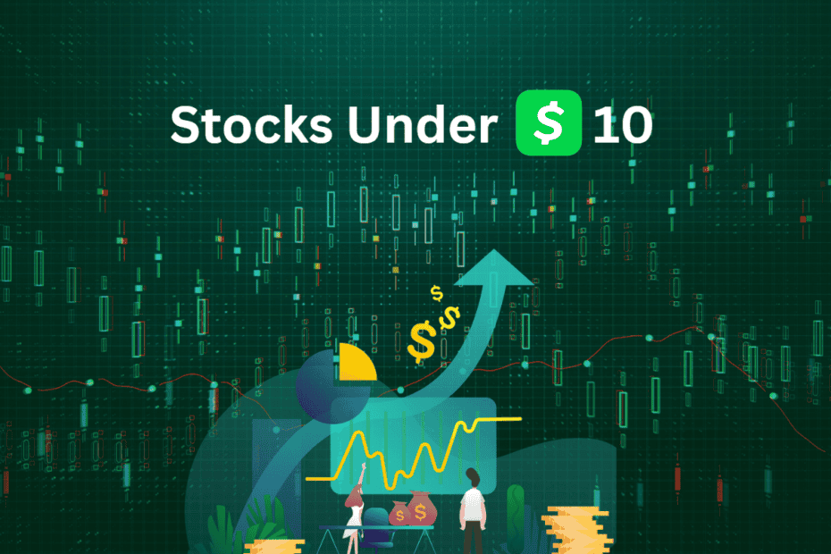 Best Cash App Stocks to Invest under $10