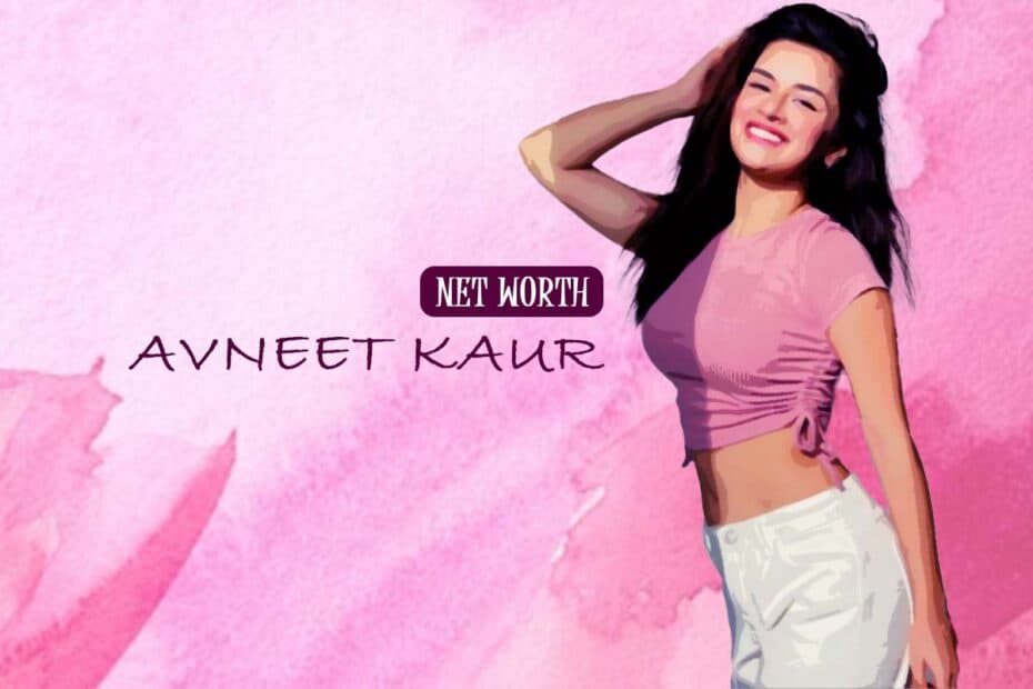 Avneet Kaur Net Worth