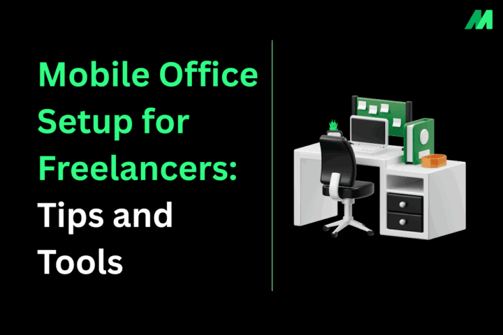 Mobile Office Setup for Freelancers: Essential Tools and Tips for Success